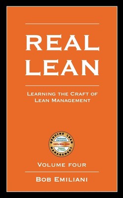Real Lean | Bob Emiliani | Learning the Craft of Lean Management ...
