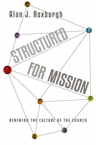 Structured for Mission : Renewing the Culture of the Church by Alan J ...