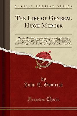 The Life of General Hugh Mercer : With Brief Sketches of General George ...