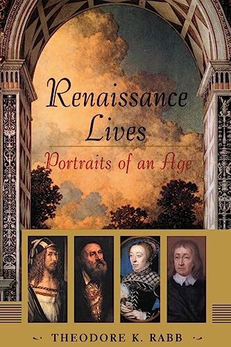 Renaissance Lives: Portraits Of An Age by Rabb, Theodore Paperback ...