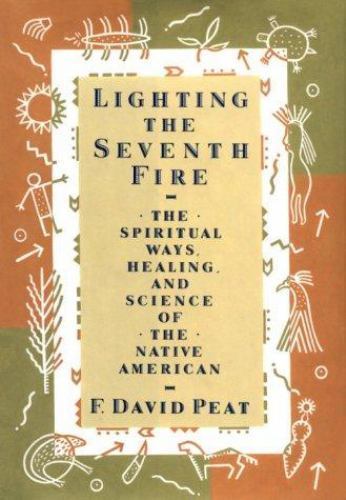Lighting the Seventh Fire: The Spiritual Ways, Healing, and Science of ...