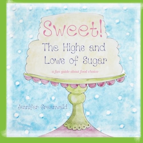 SWEET!: THE HIGHS AND LOWS OF SUGAR By Jennifer Greenwald **Mint ...