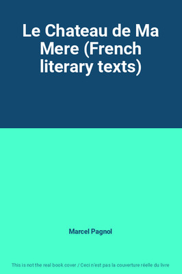 Le Chateau de Ma Mere (French literary texts), Marcel Pagnol | eBay