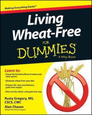 Living Wheat-Free for Dummies Rusty Gregory , Alan Chasen 9781118774588 ...