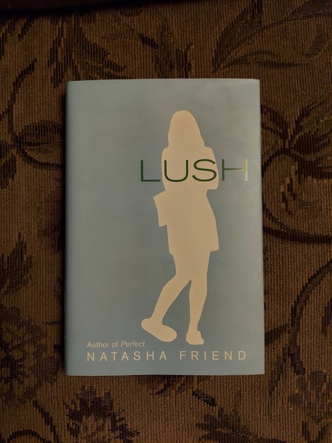 Lush by Natasha Friend (2006, Hardcover) for sale online | eBay