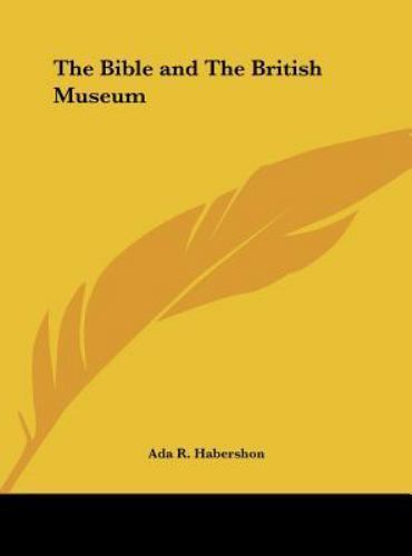 Bible and the British Museum by Ada R. Habershon (2010, Hardcover) for ...