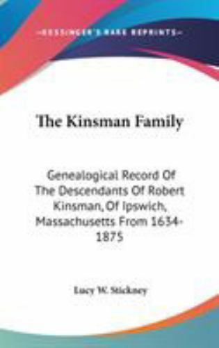 The Kinsman Family : Genealogical Record of the Descendants of Robert ...