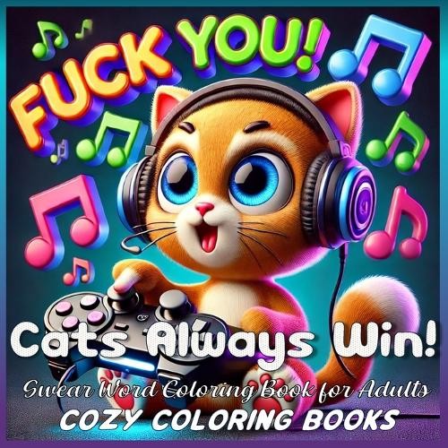 Cozy Coloring Books Cats Always Win! Swear Word Coloring Book for ...