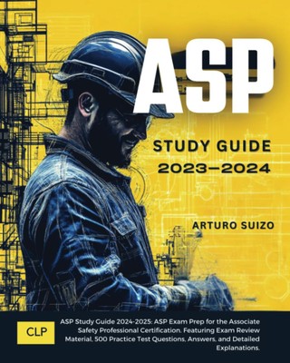 ASP Study Guide 2024-2025: ASP Exam Prep for the Associate Safety | eBay