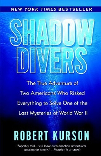 Shadow Divers: The True Adventure of Two Americans Who Risked ...