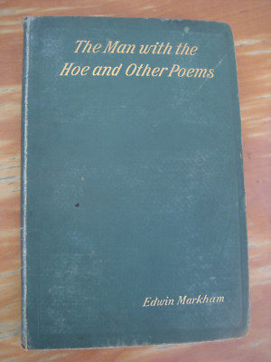 THE MAN WITH THE HOE AND OTHER POEMS BY EDWIN MARKHAM FIRST EDITION ...