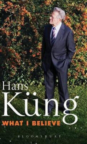 What I Believe by Professor Hans Kung 9781441103161 | eBay