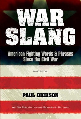 War Slang: American Fighting Words & Phrases Since the Civil War, Third ...