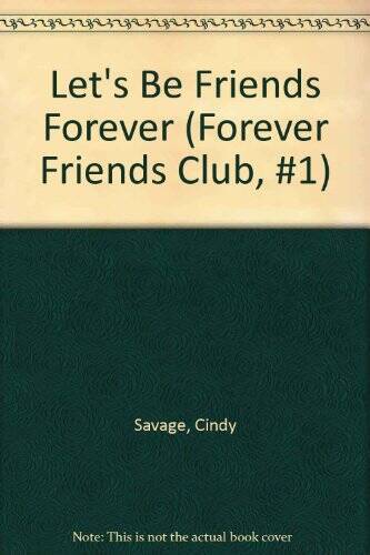 Lets Be Friends Forever (The Forever Friends Club, 1) - ACCEPTABLE ...