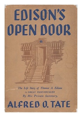 TATE, ALFRED O. (1863-) Edison's Open Door : the Life Story of Thomas A ...