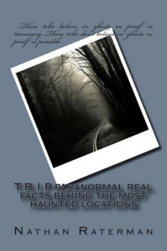 T. R. I. P Paranormal Real Facts Behind the Most Haunted Locations by ...