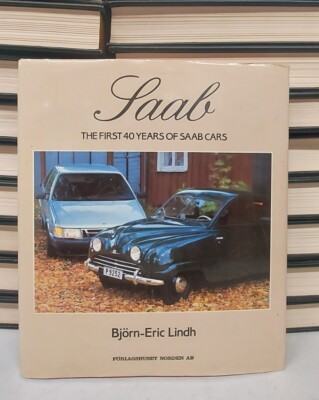 SAAB: THE FIRST 40 YEARS OF SAAB CARS By Bjorn-eric Lindh - Hardcover ...