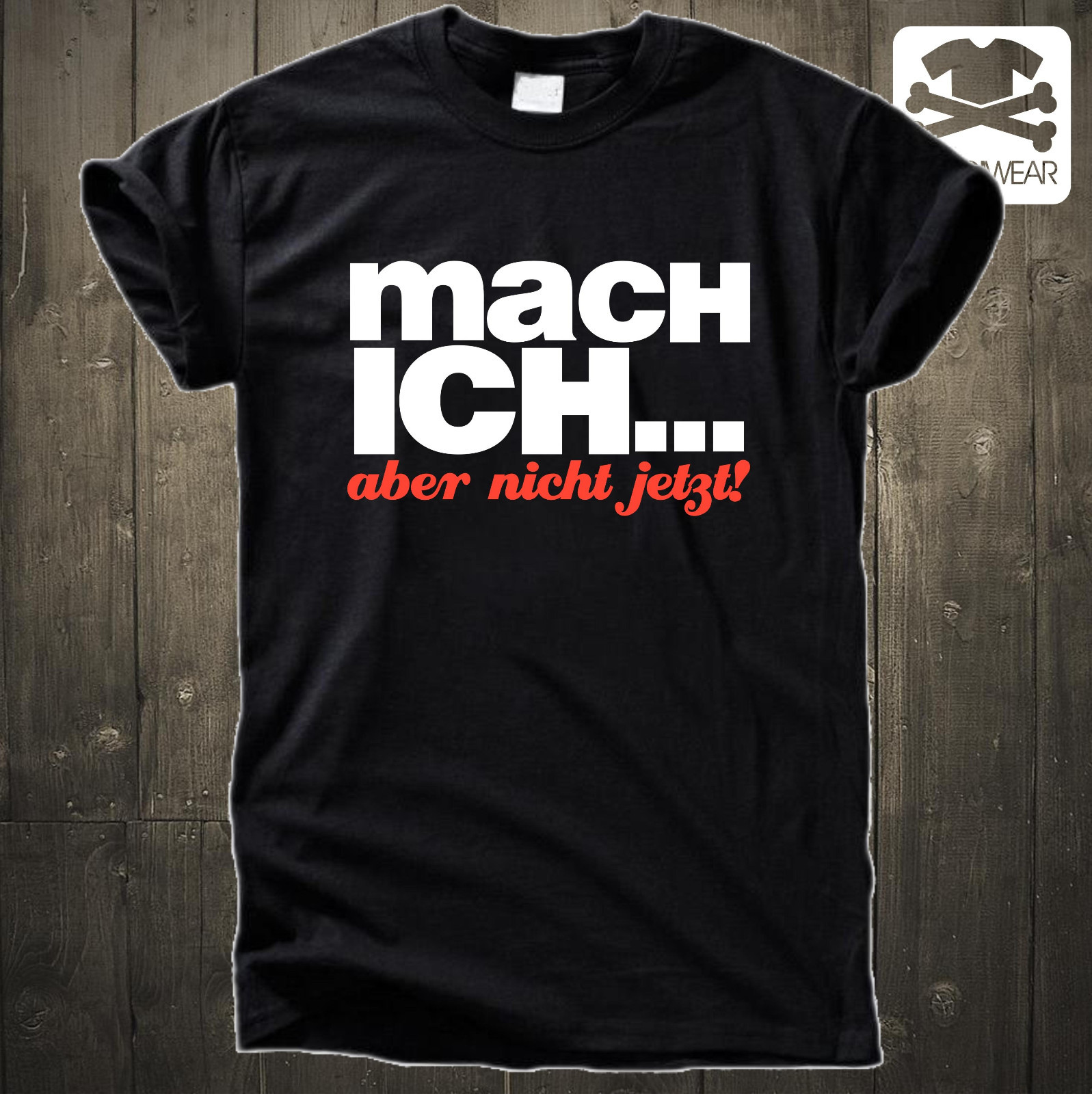 MACH ICH ... ABER NICHT JETZT ! ANTI WORK ARBEIT LUSTIGES FUN T SHIRT S ...