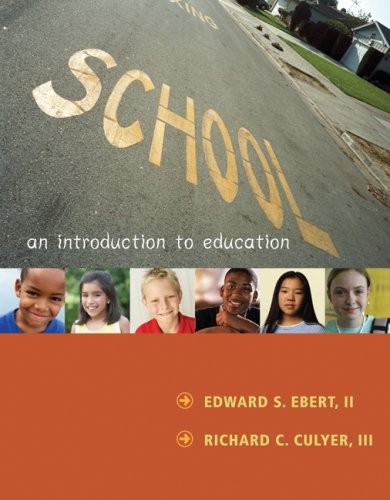 SCHOOL: AN INTRODUCTION TO EDUCATION By Edward S. Ebert & Richard C ...