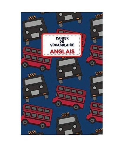 Cahier de vocabulaire Anglais: Carnet de vocabulaire à remplir pour ...