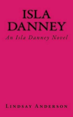 Isla Danney: An Isla Danney Novel by Lindsay Anderson (English ...