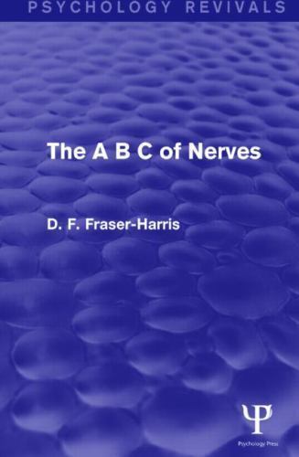 Psychology Revivals Ser.: a B C of Nerves by D. F. Fraser-Harris (2016 ...