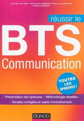 Reussir le BTS Communication, Jean Piau, Eric Bizot, Marie-Helene ...