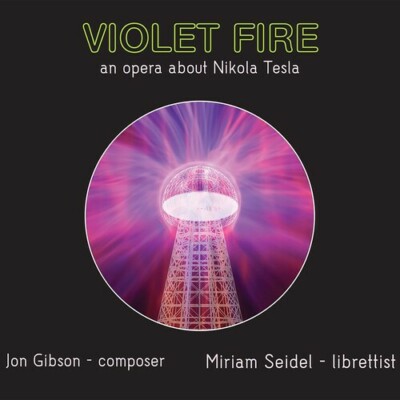 Violet Fire Orchestr - Gibson: Violet Fire - An Opera About Nikola ...