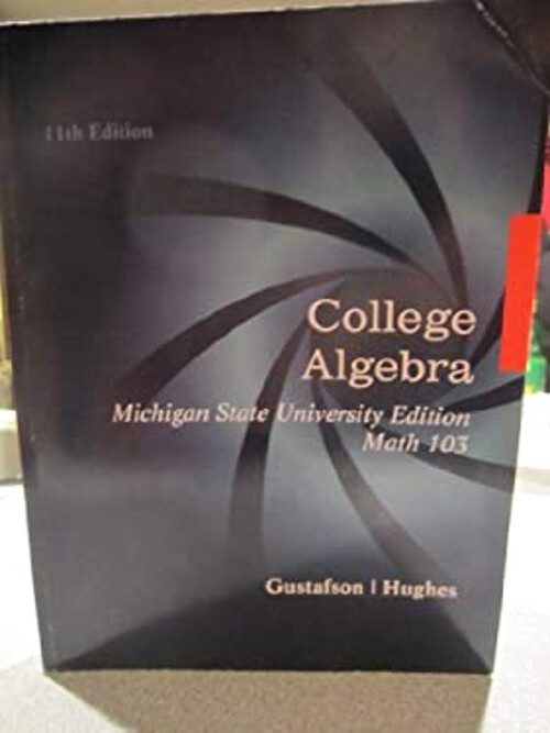 College Algebra Michigan State University Math 103 11th Ed Gustafson ...