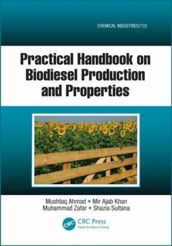 Chemical Industries Ser.: Practical Handbook on Biodiesel Production and Properties by Mir Ajab ...