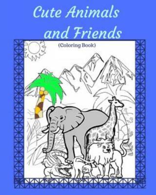 Cute Animals And Friends: Coloring Book - For All Ages 9781727420005| eBay