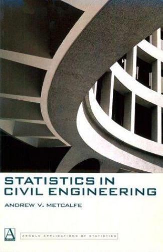 Arnold Applications of Statistics Ser.: Statistics in Civil Engineering ...