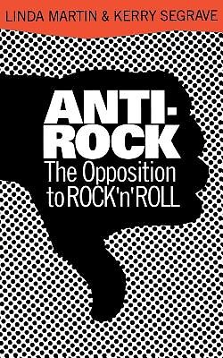 Anti-Rock: The Opposition to Rock 'n' Roll by Martin, Linda -Paperback ...