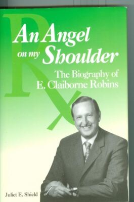 An angel on my shoulder: The biography of E. Claiborne Robins ...