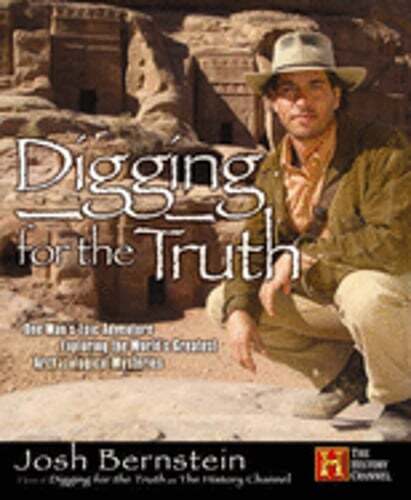 Digging for the Truth: One Man's Epic Adventure Exploring the World's ...