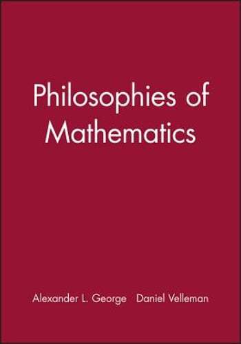 Philosophies of Mathematics by Alexander L George: Used 9780631195443| eBay
