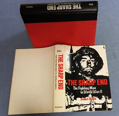 THE SHARP END, THE FIGHTING MAN IN WORLD WAR II BY JOHN ELLIS 1980 HC ...