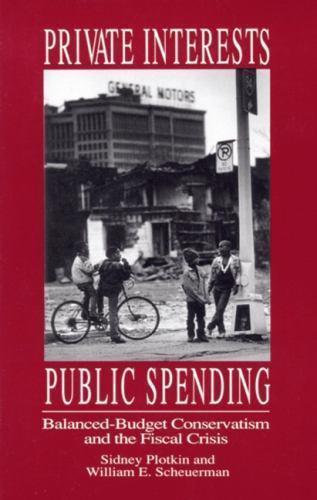 Private Interests, Public Spending : Balanced-Budget Conservatism and ...