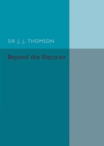 Beyond the Electron by J.J. Thomson (English) Paperback Book ...