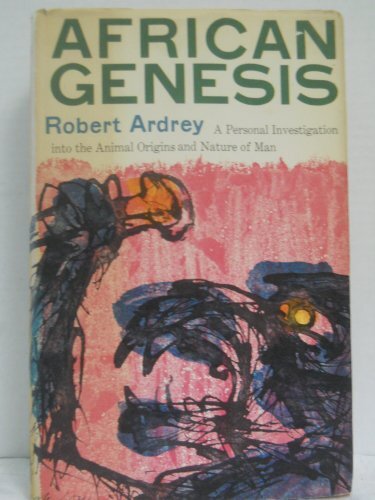 African Genesis; A Personal Investigation into the... by Ardrey, Robert ...