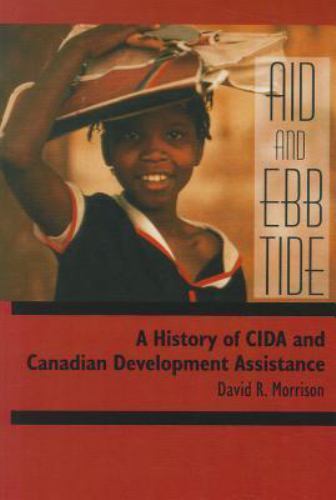 Aid and Ebb Tide : A History of CIDA and Canadian Development ...