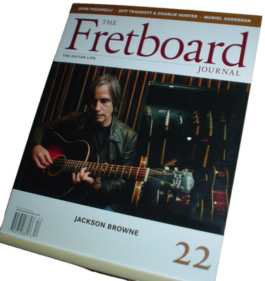 FRETBOARD JOURNAL Number 22 Summer 2011 JACKSON BROWNE John Pizzarelli ...