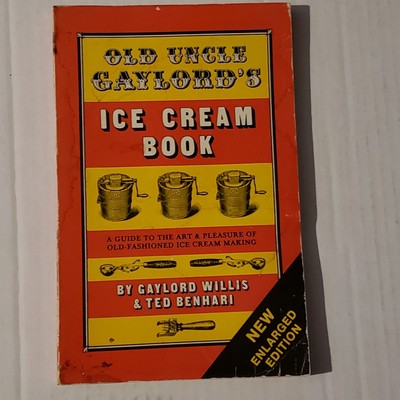 Old Uncle Gaylord's Ice Cream Book by Gaylord Willis & Ted Benhari new ...