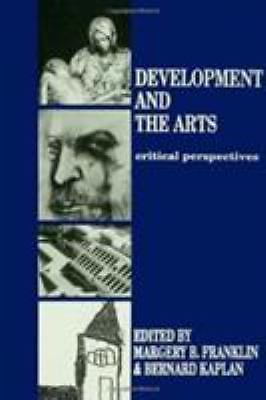 Development and the Arts : Critical Perspectives by Bernard Kaplan ...