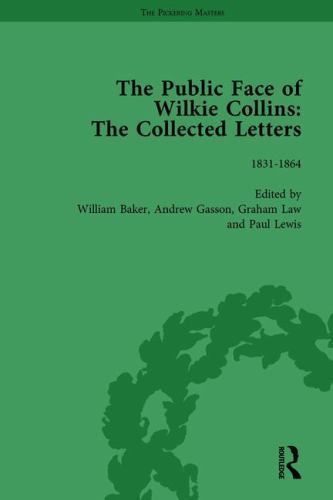 Public Face of Wilkie Collins Vol 1 : The Collected Letters by Graham ...