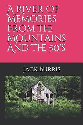 A River of Memories from the Mountains and the 50's by Burris, Jack ...