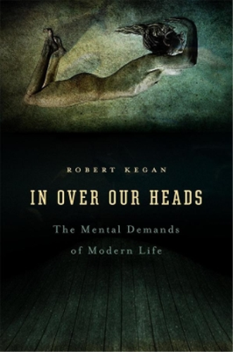 Robert Kegan In Over Our Heads (Poche) 9780674445888 | eBay
