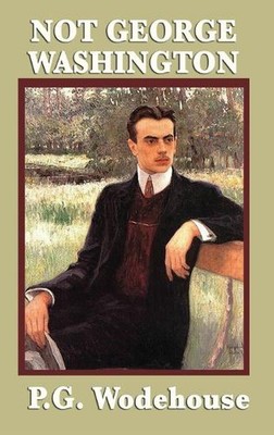 Not George Washington by P.G. Wodehouse (English) Hardcover Book ...