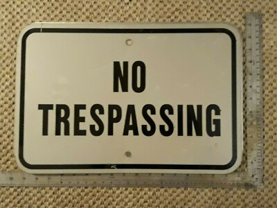 REAL NO TRASSPASSING SIGN - 18 x 12 IN - Aluminum. used | eBay