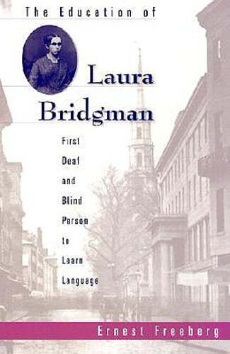 The Education of Laura Bridgman: First Deaf and Blind Person to Learn ...